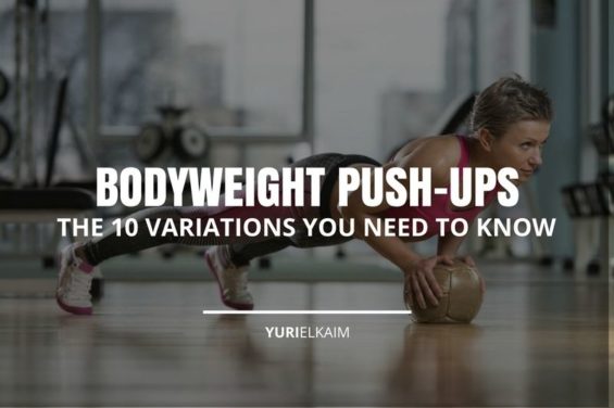 The 10 Push-up Variations You Need to Know (For All Levels) | Yuri Elkaim