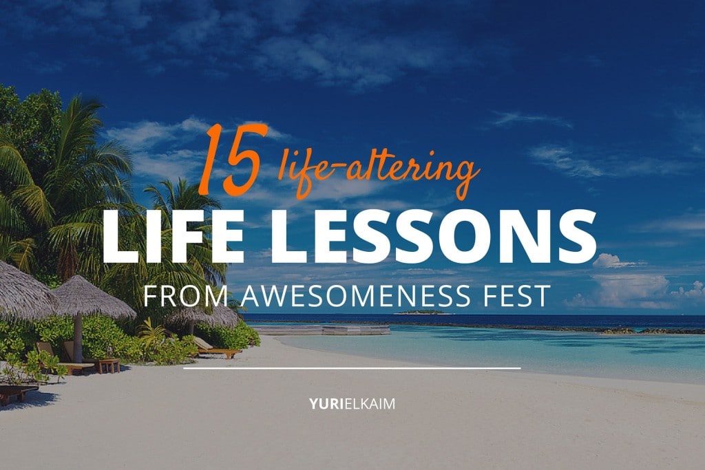 15 Life-Altering Lessons from Awesomeness Fest | Yuri Elkaim