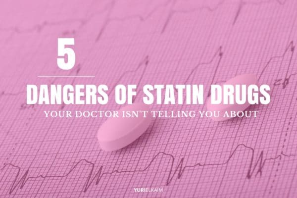5 Dangers of Statin Drugs Your Doctor Isn't Telling You | Yuri Elkaim