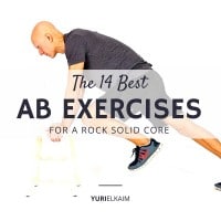 The 14 Best Ab Exercises for a Rock Solid Core | Yuri Elkaim