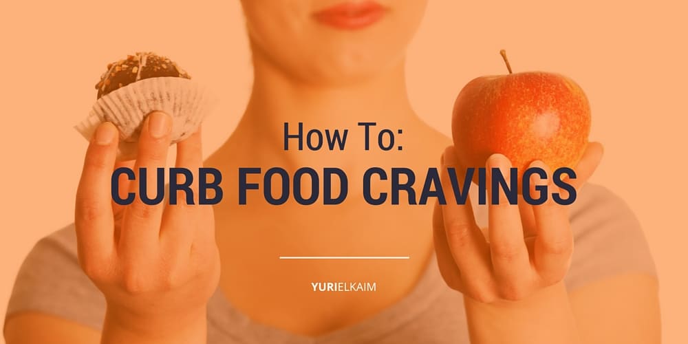 2 Simple Steps to Curb Food Food Cravings | Yuri Elkaim