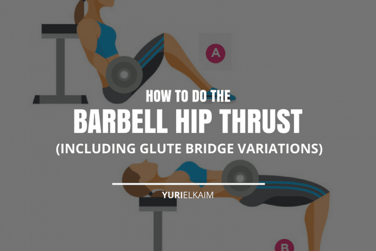 Barbell Hip Thrust: How to Do It (The Right Way) | Yuri Elkaim