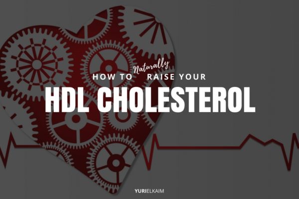 How to Raise Your HDL Cholesterol (The Natural Way) | Yuri Elkaim