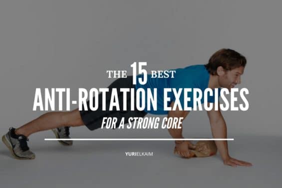 The Best Anti-Rotation Exercises for a Strong Core | Yuri Elkaim